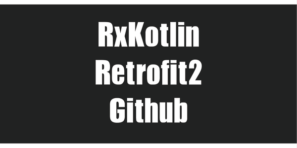 RxKotlin + Retrofit2 + GitHub API: FootCode