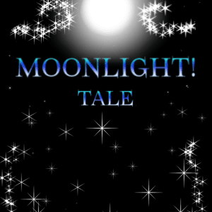 moonlight! tale -11-: moonlight! tale