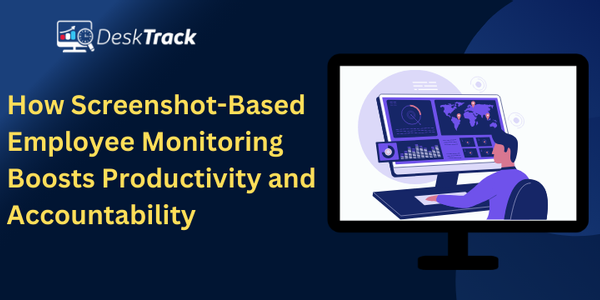 How Screenshot-Based Employee Monitoring Boosts Productivity and ...