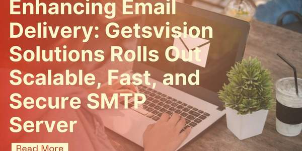 Enhancing Email Delivery: Getsvision Solutions Rolls Out Scalable, Fast ...