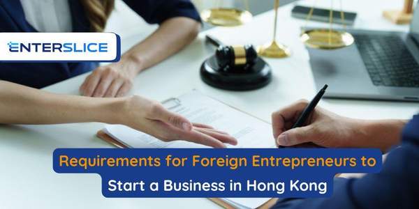 Requirements for Foreign Entrepreneurs to Start a Business in Hong Kong: Global Business Setup Guide