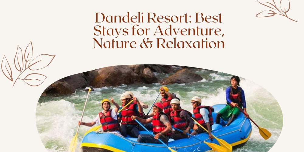 Dandeli Resort: Best Stays for Adventure, Nature & Relaxation ...